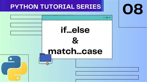 if else ternary operator and match case in python 08 python tutorial youtube