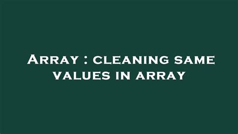 Array Cleaning Same Values In Array Youtube
