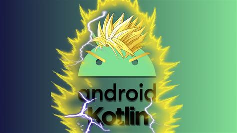 Curso Android Avanzado Con Kotlin Nivel Super Saiyajin Hackaprende