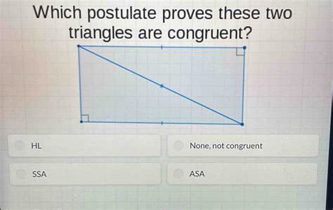 Solved Which Postulate Proves These Two Triangles Are Congruent Hl