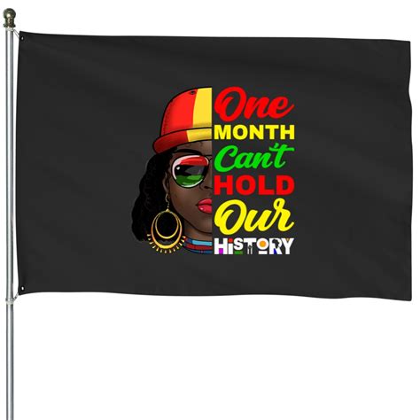 One Month Cant Hold Our History Melanin African Afro Hair House Flags