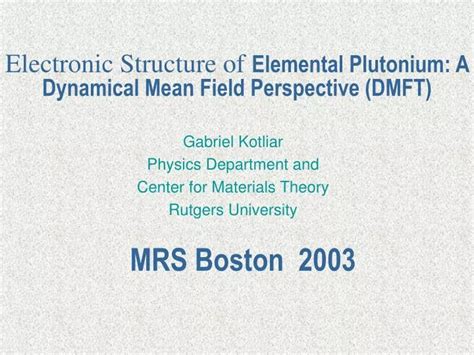 Ppt Electronic Structure Of Elemental Plutonium A Dynamical Mean Field Perspective Dmft