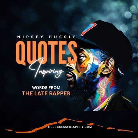 Nipsey Hussle Quotes Inspiring Words From The Late Rapper Successful Spirit