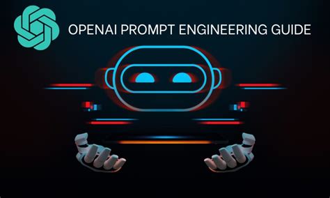 Openai Prompt Engineering Guide Speak To The Ai And Get The Output You Crave
