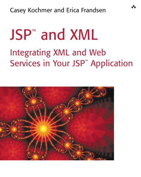 Jsp And Xml Integrating Xml And Web Services In Your Jsp Application