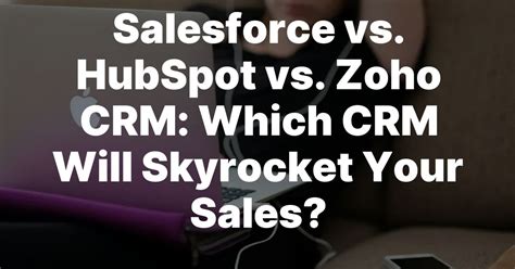 Ken Norfork On Linkedin Salesforce Vs Hubspot Vs Zoho Crm Which Crm