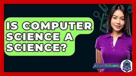 Is Computer Science A Science Next Lvl Programming Youtube