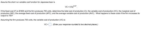 Solved Assume The Short Run Variable Cost Function For