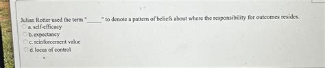 Solved Julian Rotter Used The Term ﻿to Denote A Pattern