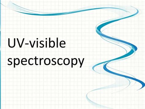 Uv Visible Spectroscopy With Instrumentation Pptx
