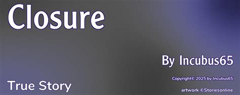 True Story Sex Story Closure New Beginnings By Incubus65