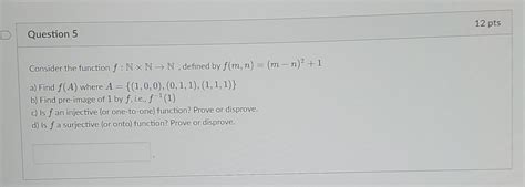 Solved Question 5 Consider The Function F NxNN Defined By Chegg Com