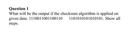 Solved Question 1 What Will Be The Output If The Checksum