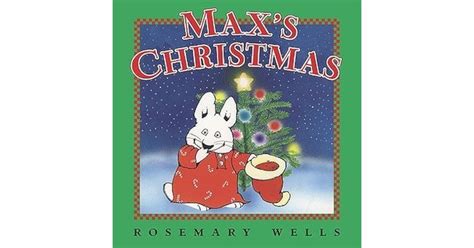 Max And Ruby Maxs Christmas By Rosemary Wells