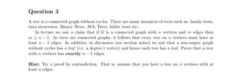Solved Question 3 A Tree Is A Connected Graph Without Chegg Com