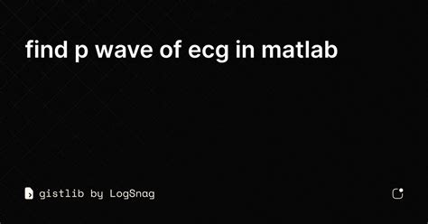 Gistlib Find P Wave Of Ecg In Matlab