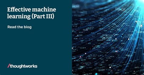 Effective Machine Learning Improving The Flow Of Value Part Iii Thoughtworks