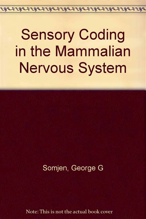 Sensory Coding In The Mammalian Nervous System George G Somjen Books Amazon Ca