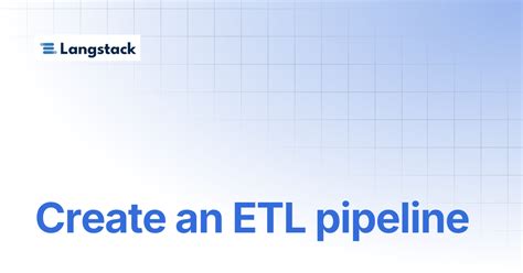 Create An Etl Pipeline Welcome To Langstack