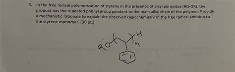 Solved 5 In The Free Radical Polymerization Of Styrene In
