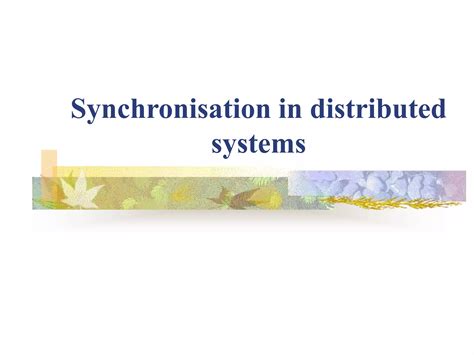 Synchronization In Distributed Computing Pptx