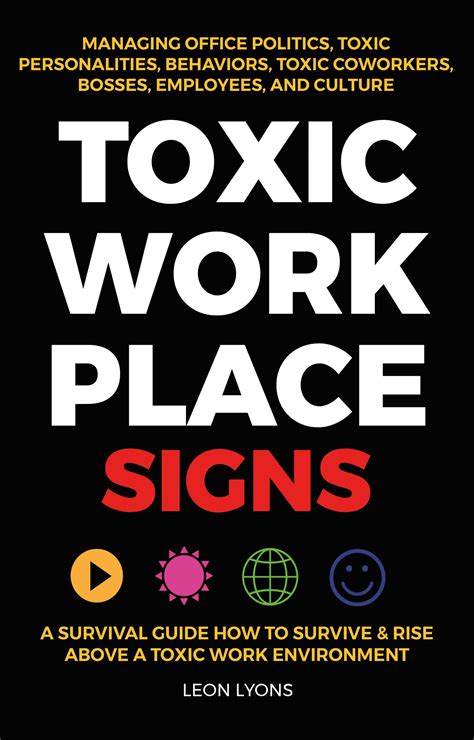 Toxic Workplace Signs A Survival Guide How To Survive And Rise Above A Toxic Work Environment