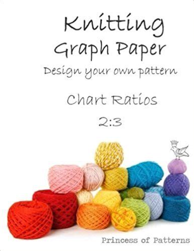 Knitting Graph Paper Design Your Own Chart Ratios 2 3 By Princess Of Patterns Goodreads