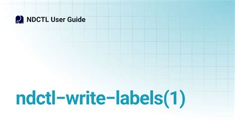 Ndctlwritelabels 1 NDCTL User Guide