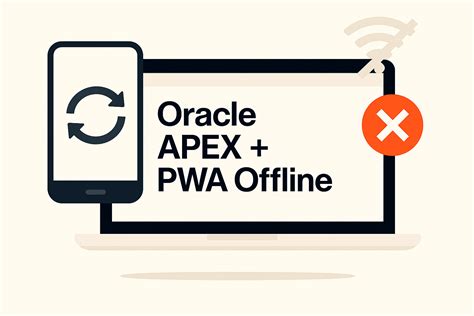 oracle apex pwa offline guarda datos sin conexión como un pro