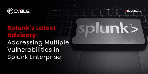Splunk Advisory Fixing Enterprise Vulnerabilities