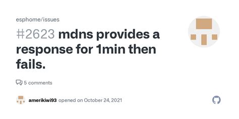 mdns provides a response for 1min then fails · issue 2623 · esphome issues · github