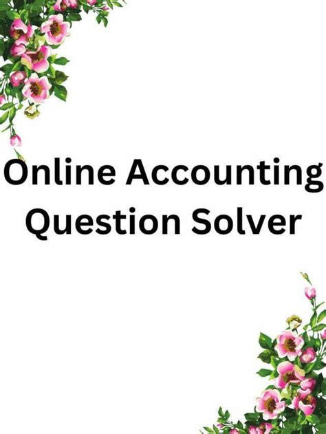 Online Accounting Question Solver Accounting Assignment Help Online