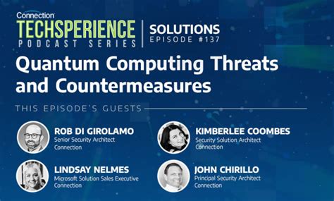 Techsperience Episode 137 Quantum Computing Threats And Countermeasures Connected It Blog