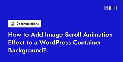 How To Add Image Scroll Animation Effect To A Wordpress Container Background Nexter Wp