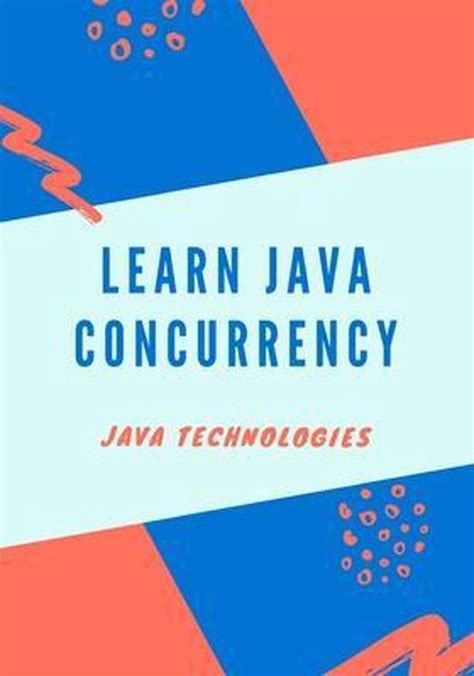 Java Technologies Learn Java Concurrency 9798504605845 Prof Hr