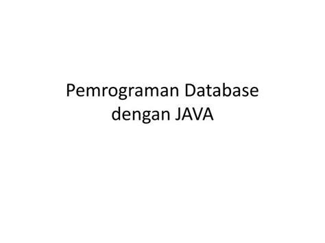 Ppt Pemrograman Database Dengan Java Powerpoint Presentation Free