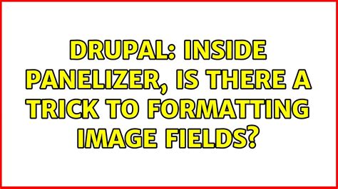 Drupal Inside Panelizer Is There A Trick To Formatting Image Fields