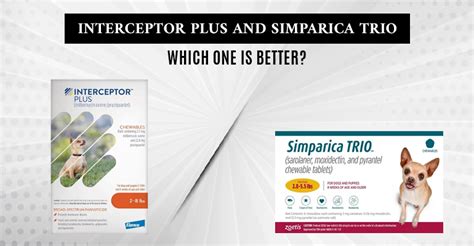 Interceptor Plus And Simparica Trio Which One Is Better