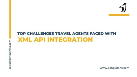Top Challenges Travel Agents Face With Xml Api Integration Penguin