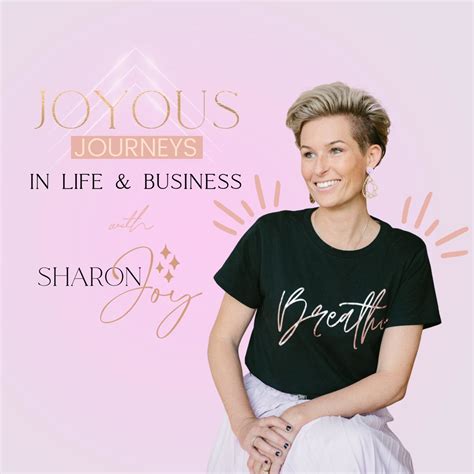 Joyous Journeys In Life Business With Sharon Joy Podcast Apple Podcasts