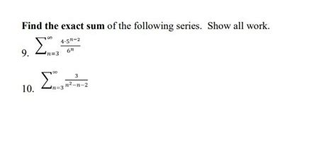 Solved Find The Exact Sum Of The Following Series Show All Chegg Com
