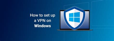 How To Set Up A VPN On Windows In 2025 Easy Steps