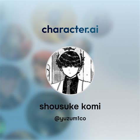 Chat With Shousuke Komi Character Ai Personalized AI For Every Moment Of Your Day
