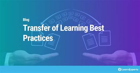 Transfer Of Learning Best Practices Learnexperts