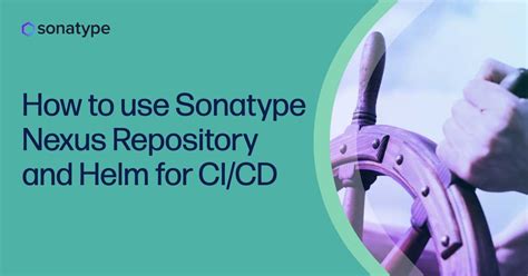 How To Use Sonatype Nexus Repository And Helm For Ci Cd