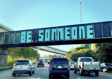 Houstons Iconic Be Someone Graffiti Is Back Over I 45 But Smaller