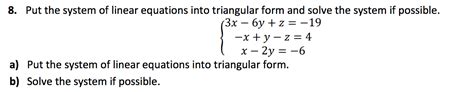 Solved 8 Put The System Of Linear Equations Into Triangular