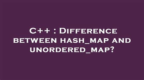 C Difference Between Hashmap And Unorderedmap Youtube