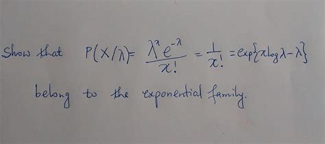 Solved Pxλxλxe−λx1exp Xlogλ−λ Bebung To The