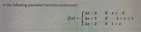 Solved Is The Following Piecewise Function Continuous